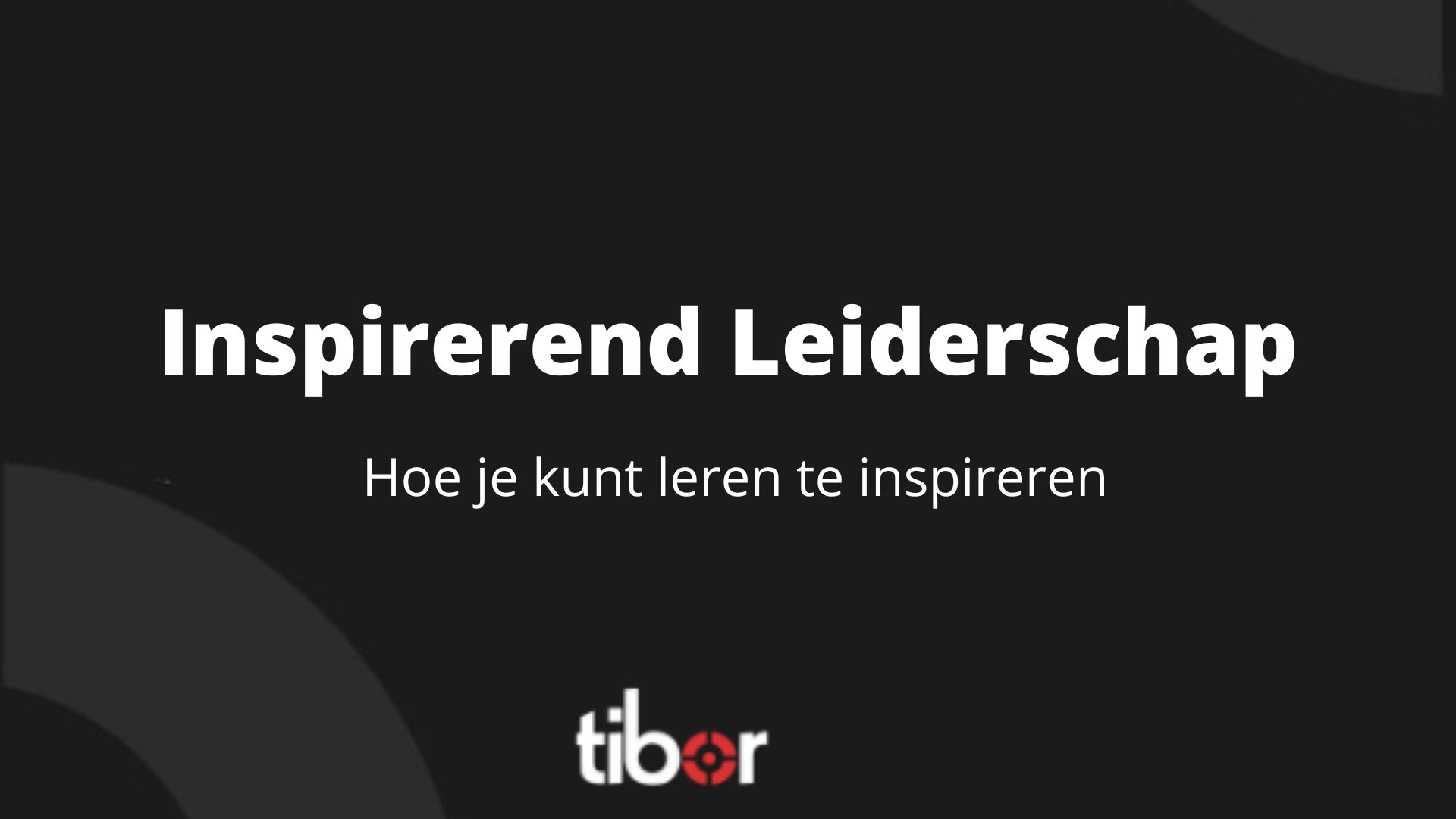 Inspirerend leiderschap ontwikkelen? - Tibor.nl