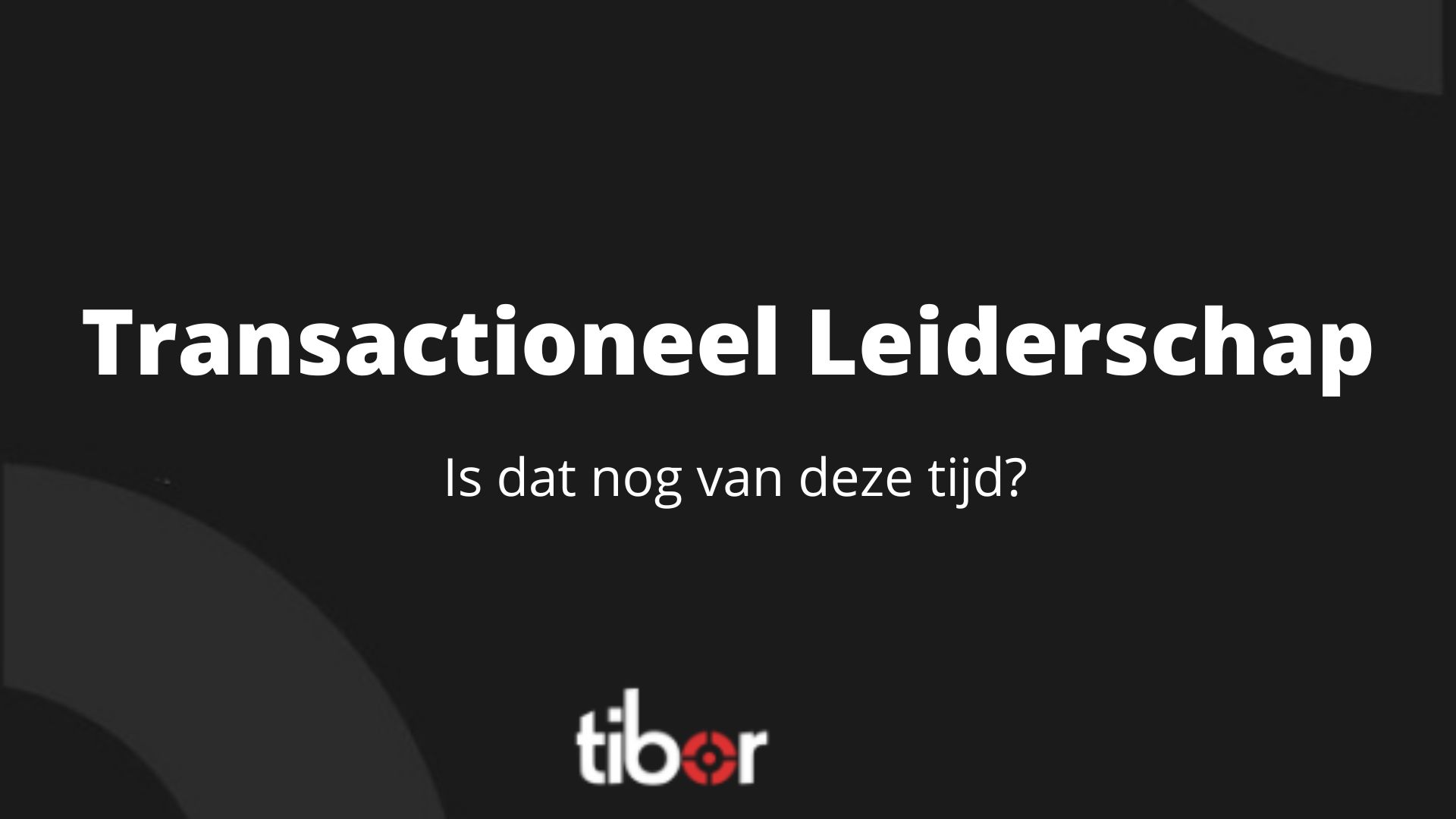 Transactioneel leiderschap: nog van deze tijd?